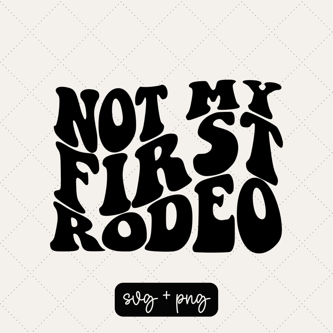 Not My First Rodeo Svg Country Boy Svg Country Girl Svg Country Living ...
