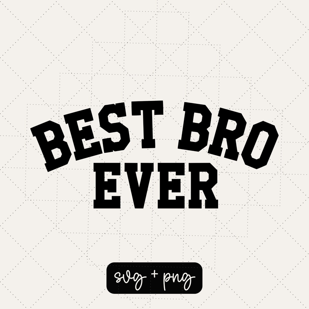 Best Bro Ever Svg, Brother Svg, Big Bro Svg, Little Bro Svg ...
