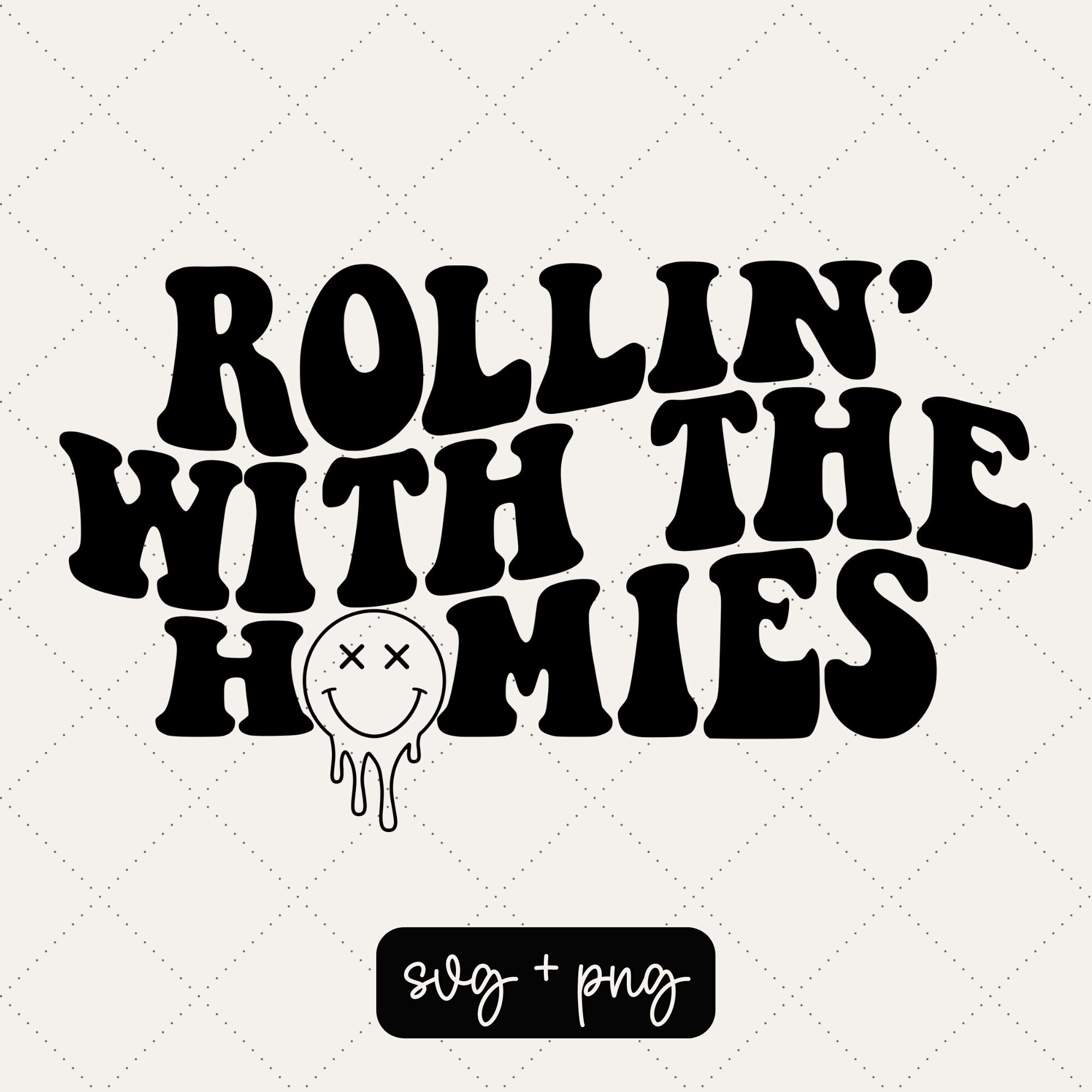 Rollin With the Homies Svg Wavy Svg Trendy Svg Svg Png - Etsy