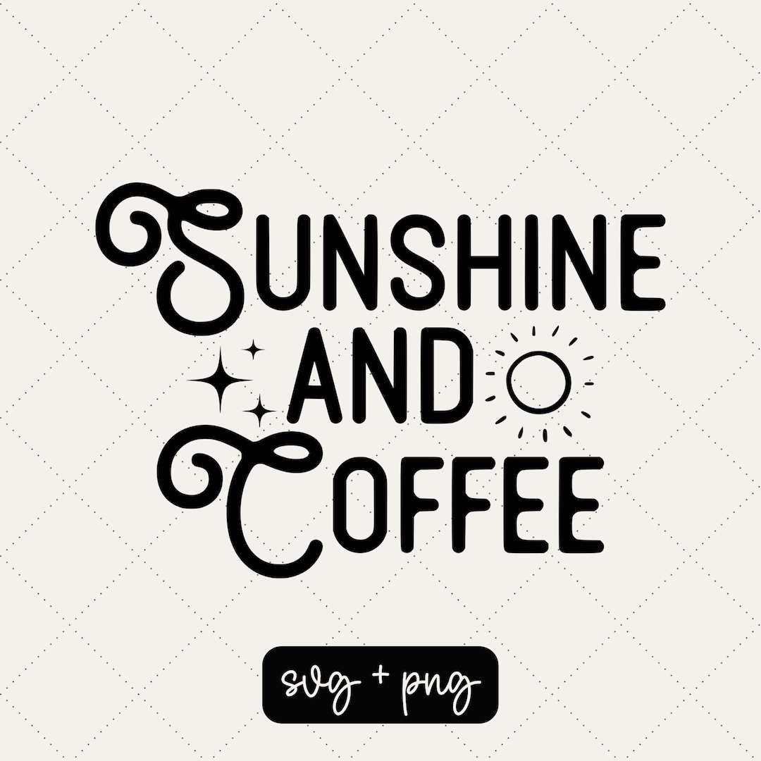 Sunshine and Coffee Svg - Sunshine Svg - Coffee Svg - Svg + Png ...