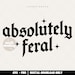 Absolutely Feral Svg, Feral Png, Feral Shirt Design Svg, Funny Adult ...