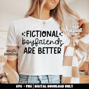 Fictional Boyfriends Are Better Svg, Fiction Svg, Bookish Svg, Book ...