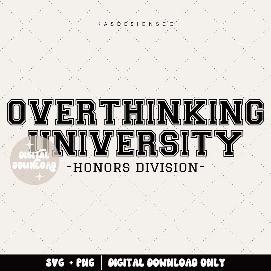 Overthinking University Honors Division Svg, College Svg, Overthinker ...