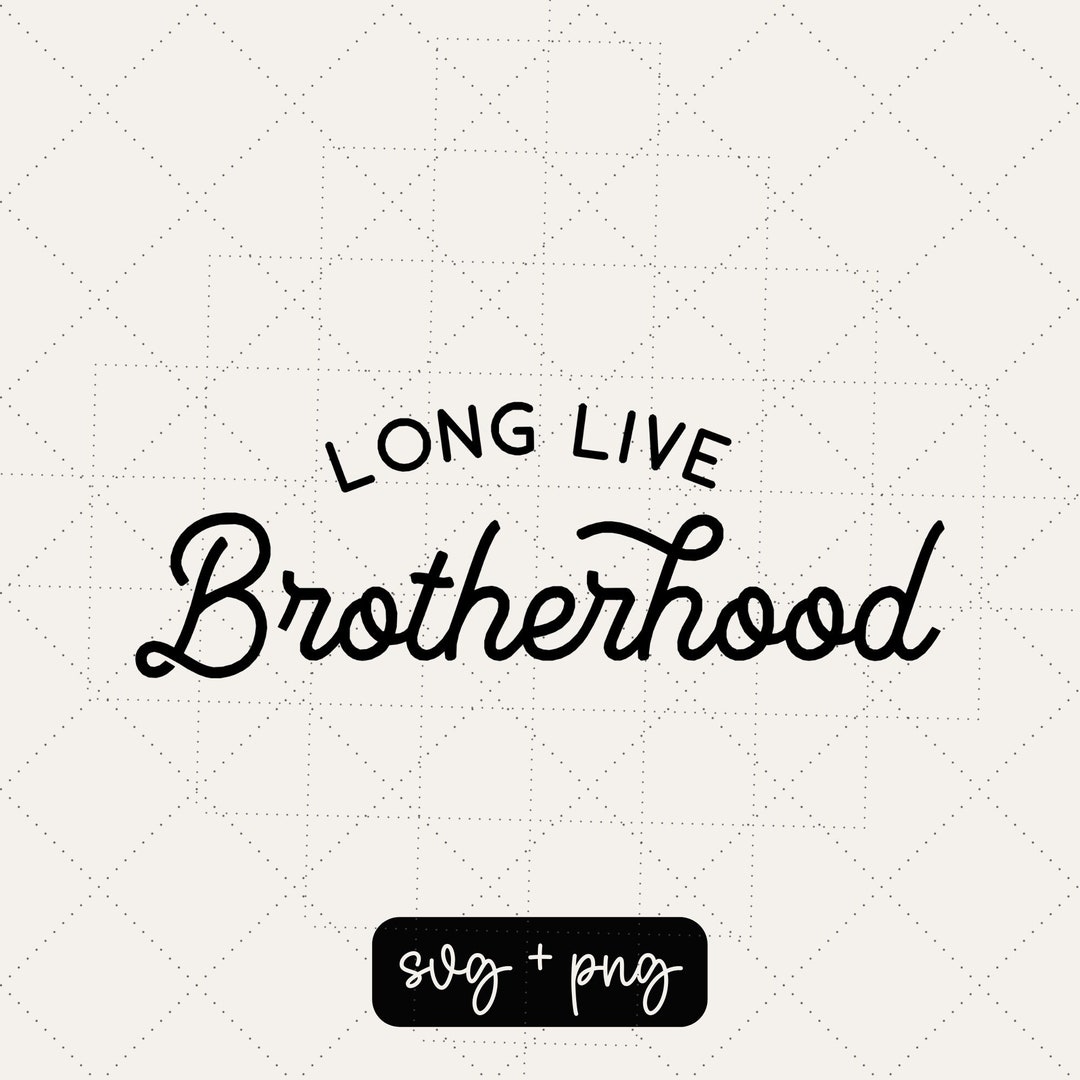 Long Live Brotherhood Svg, Brotherhood Svg, Brothers Svg, Siblings Svg ...