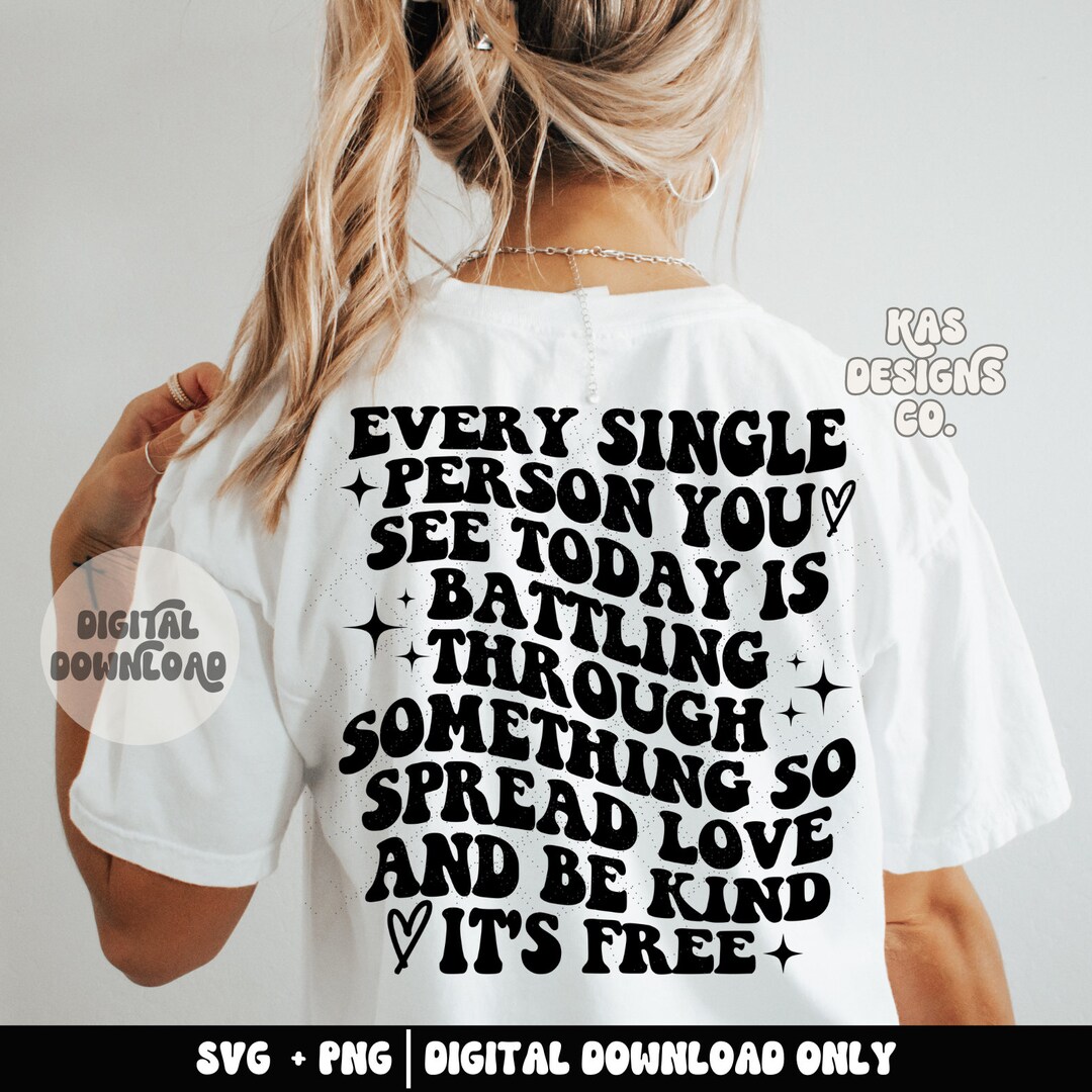 Every Single Person You See Today is Battling Through Something Svg ...