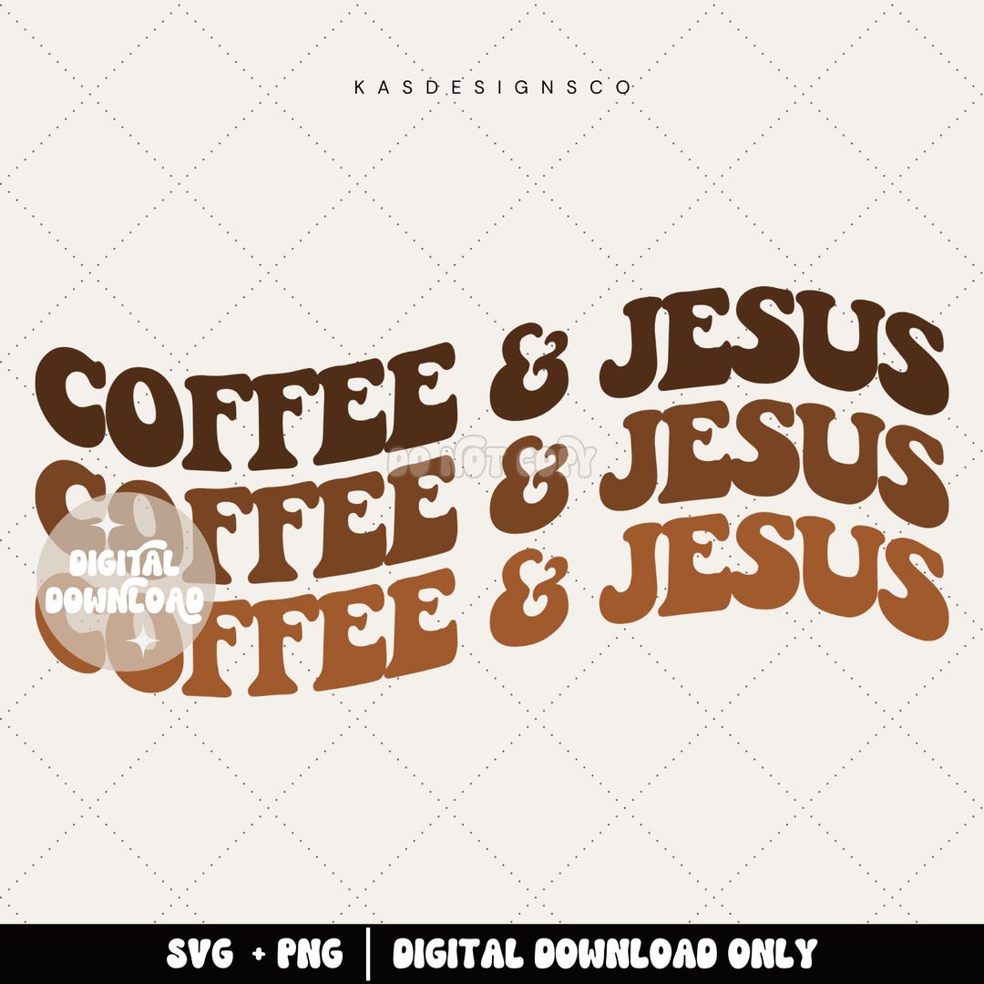 Coffee & Jesus Png | Coffee and Jesus Svg | Coffee Design | Jesus Loves ...
