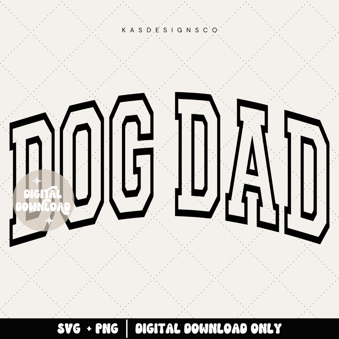 Dog Dad Svg - Dog Dad Png - Dog Dad Shirt - Dog Dad Sweatshirt - Dog ...