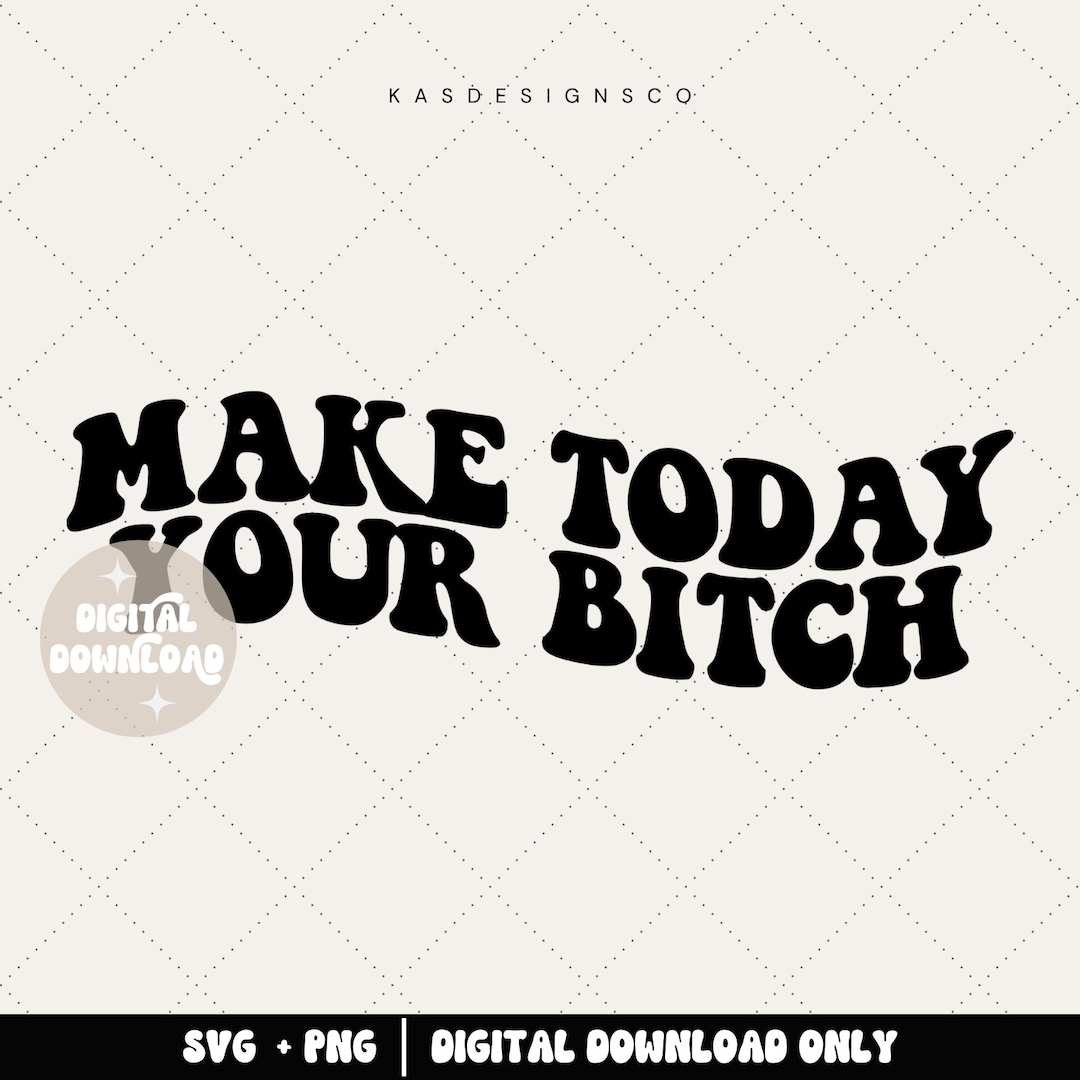 Make Today Your Bitch Svg, You Got This Svg, You Are Enough Svg, Motivation Svg, Motivational ...