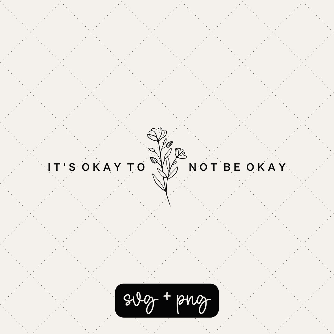 It's Okay to Not Be Okay Svg Png Boho Svg Boho Tshirt Boho Png ...
