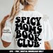 Spicy Moms Book Club Svg, Book Club Svg, Smut Svg, Trendy Svg, Moms Svg ...
