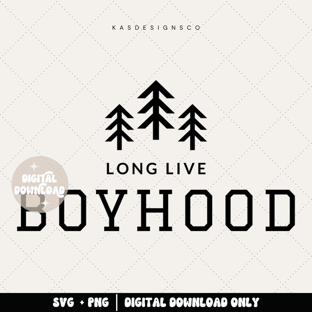 Long Live Boyhood Svg - Boyhood Svg - Brotherhood Svg - Boyhood Png ...