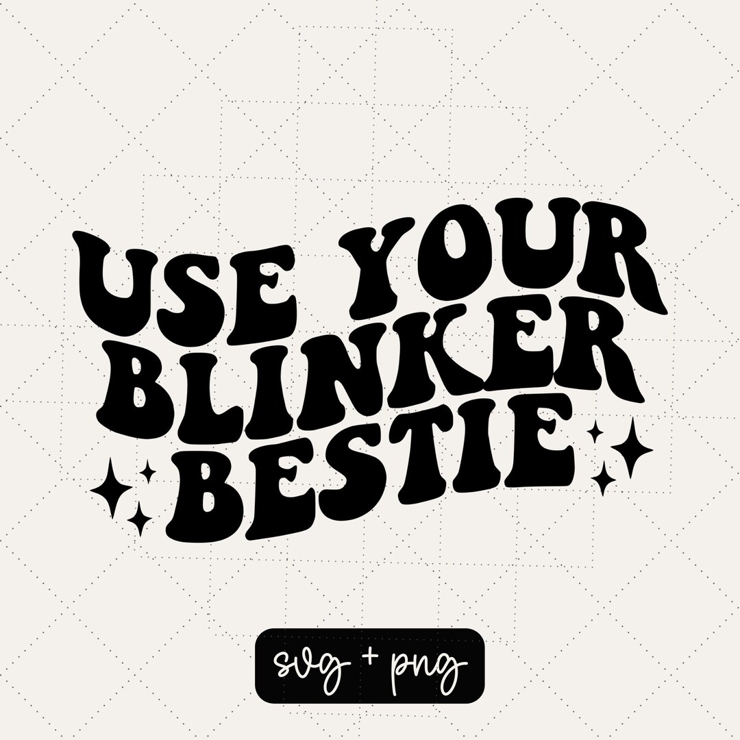 Use Your Blinker Bestie Svg, Car Decal Svg, Design Only, Bumper Sticker ...