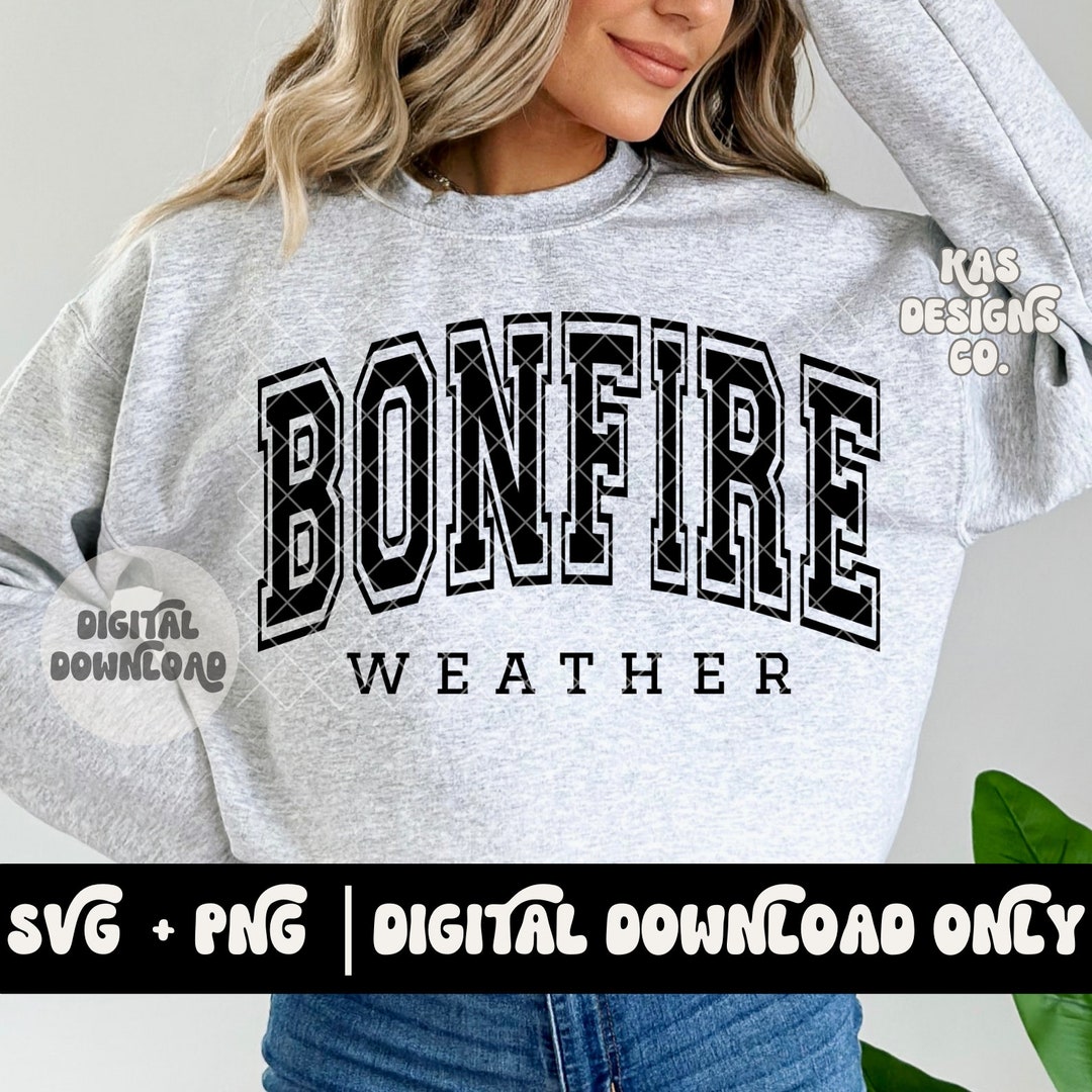 Bonfire Weather Png Bonfire Sweatshirt Png Sweater Weather - Etsy