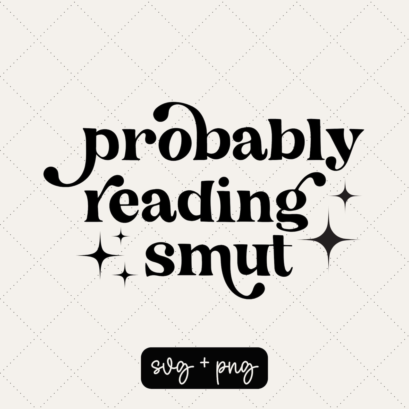 Probably Reading Smut Svg All the Pretty Girls Read Smut Svg - Etsy