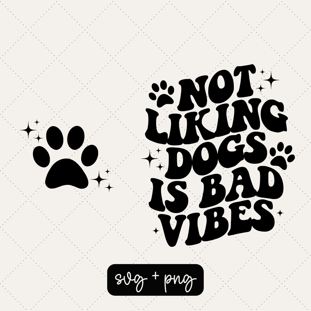 Not Liking Dogs is Bad Vibes Svg - Dog Mama Svg - Dog Mom Svg - I Love ...
