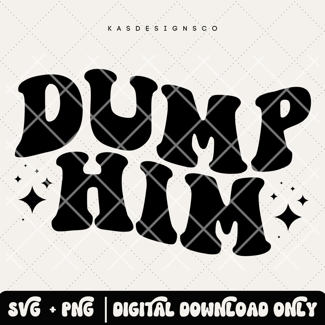 Dump Him Svg Valentines Day Single Svg Valentines Svg Funny Sarcastic ...