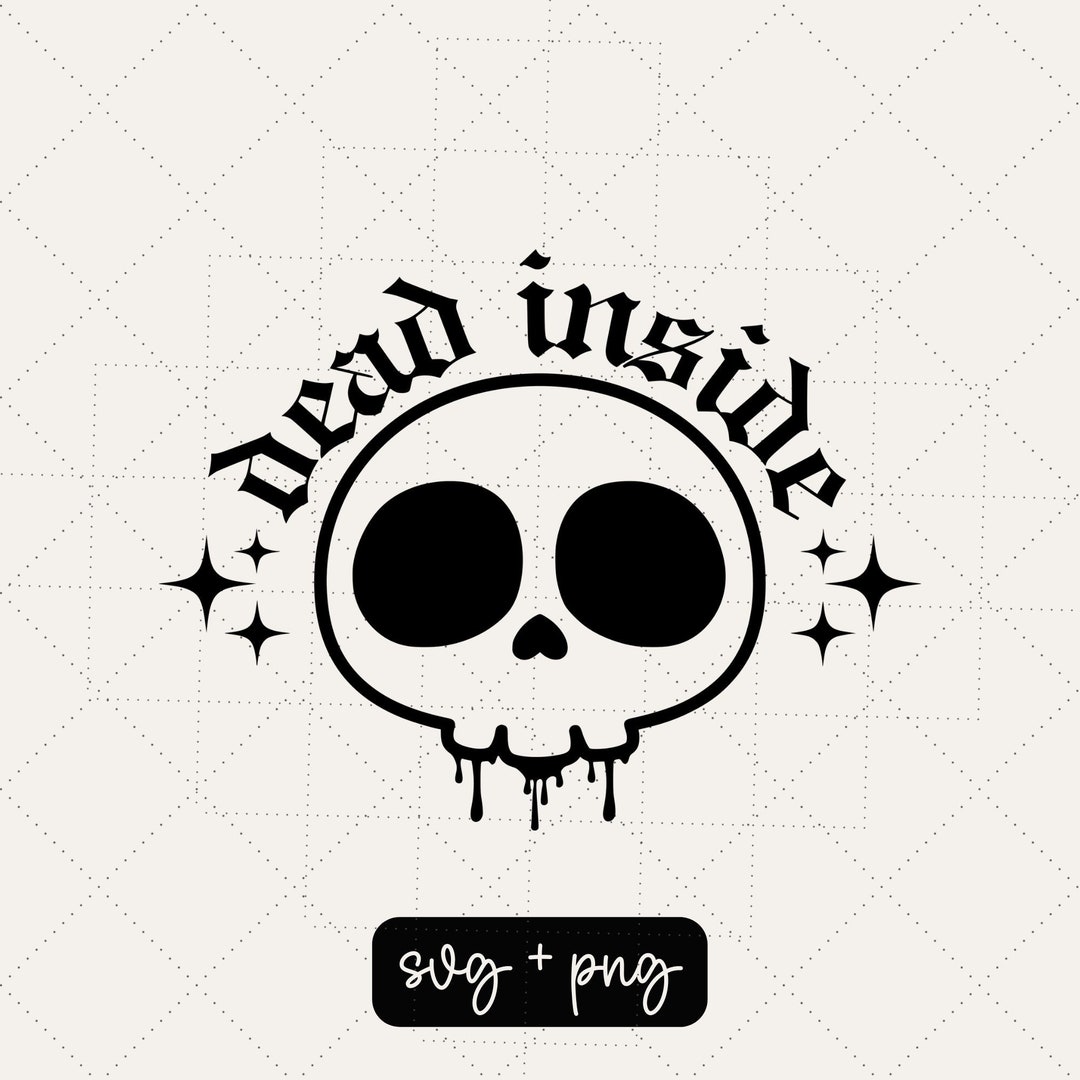 Dead Inside Svg Skeleton Svg Spooky Svg Cut File Halloween - Etsy