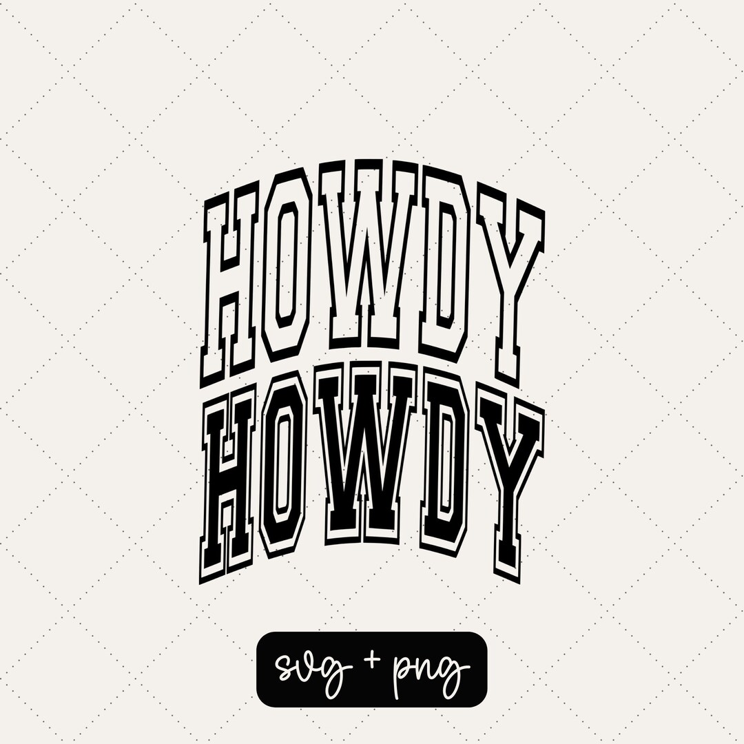 Howdy Svg Howdy Stacked Texas Svg Cowboy Svg Wild West Svg Svg Png - Etsy