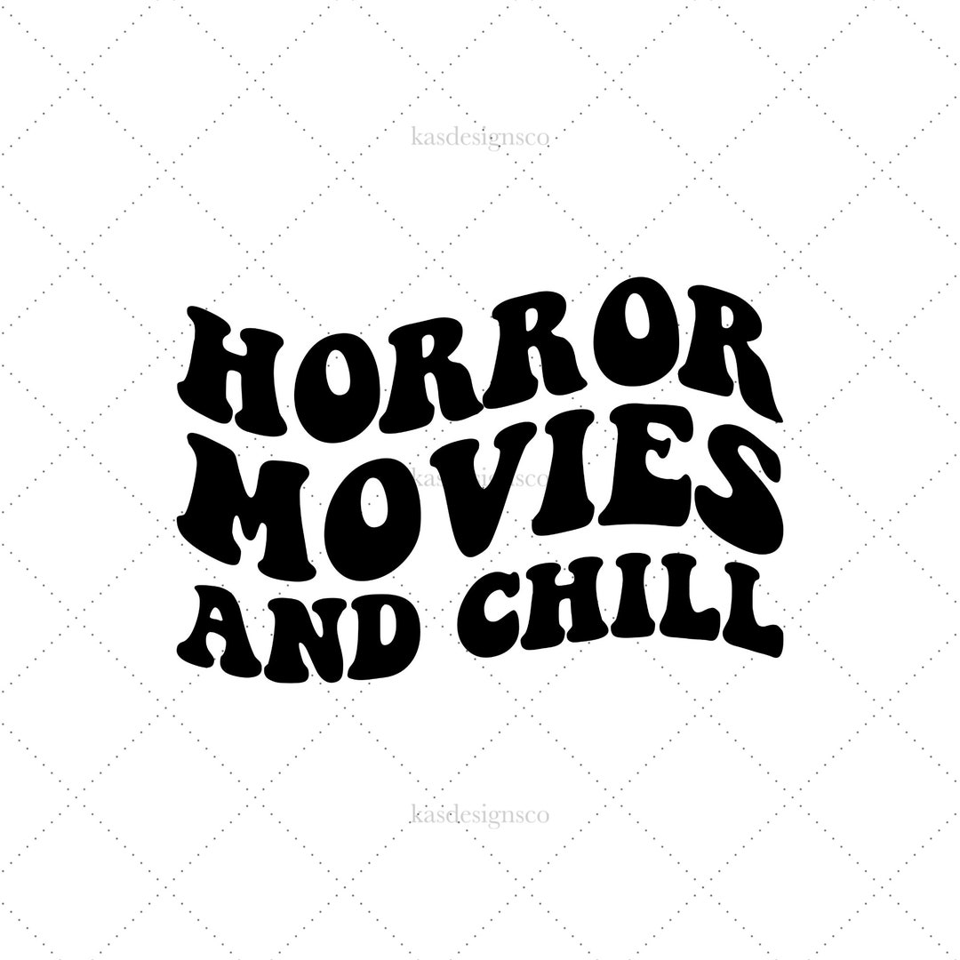 Horror Movies and Chill Horror Svg Scary Movies and Chill - Etsy