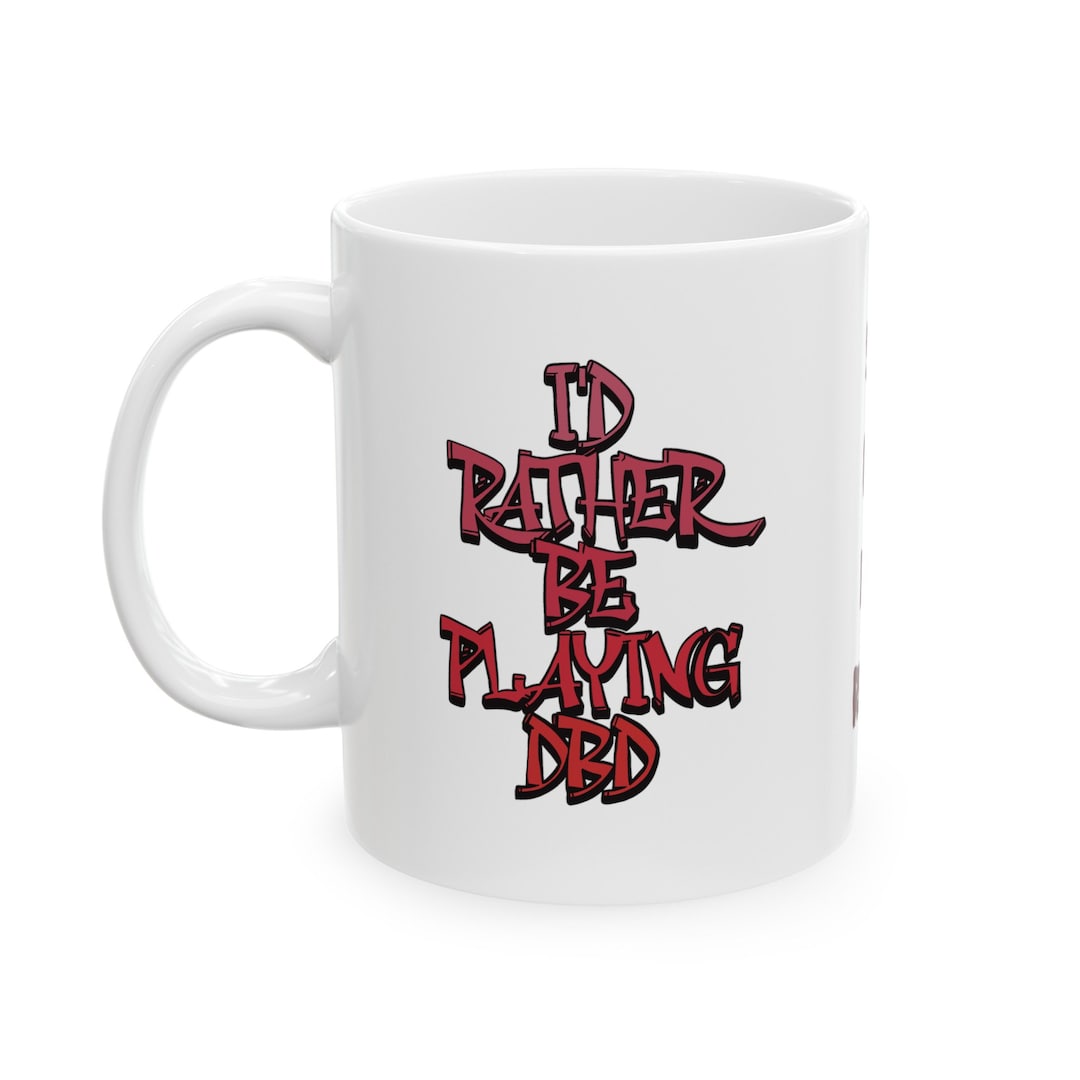 Dead by Daylight Gamer Gaming Horror Funny Dbd Ceramic Mug, 11oz - Etsy