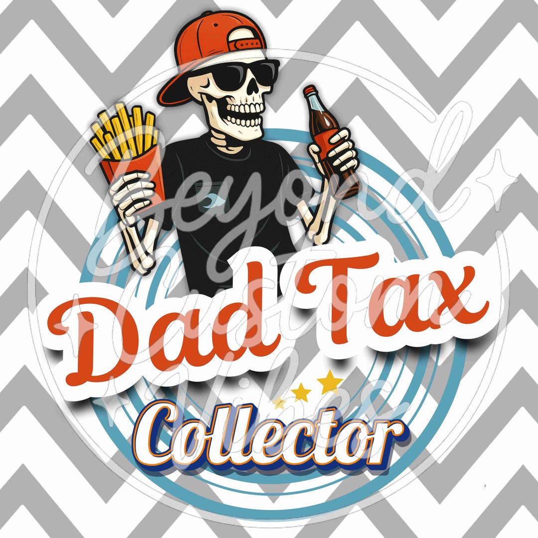 Dad Tax Collector PNG – Funny Skeleton Dad Shirt – Father’s Day Gift ...
