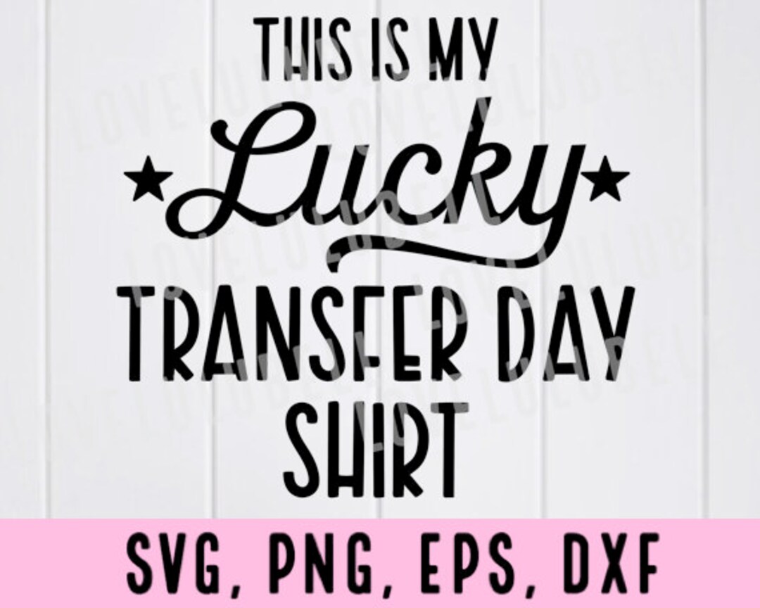 Transfer Day Svg, IVF Svg, IVF Design, Pregnancy Announcement SVG ...
