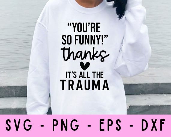 Funny Trauma Anxiety SVG, Funny Trauma Design File SVG, Funny Anxiety ...