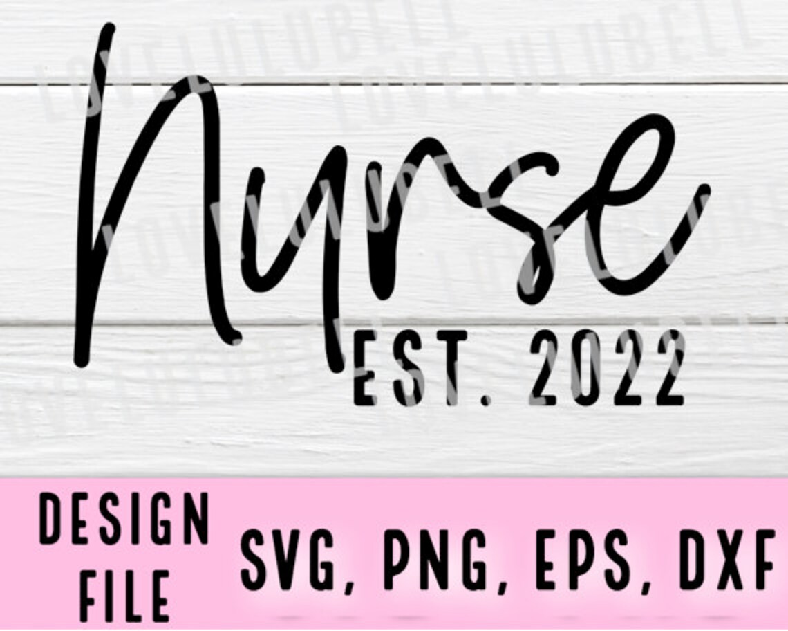 Nurse EST 2022 SVG Design File Nurse Svg Graduating Nurse | Etsy