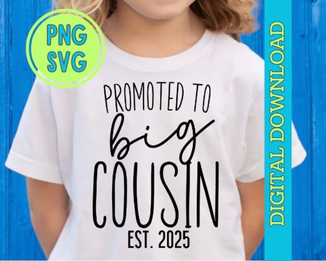 Big Cousin Est Svg, Promoted to Big Cousin Svg, Cousin Design ...