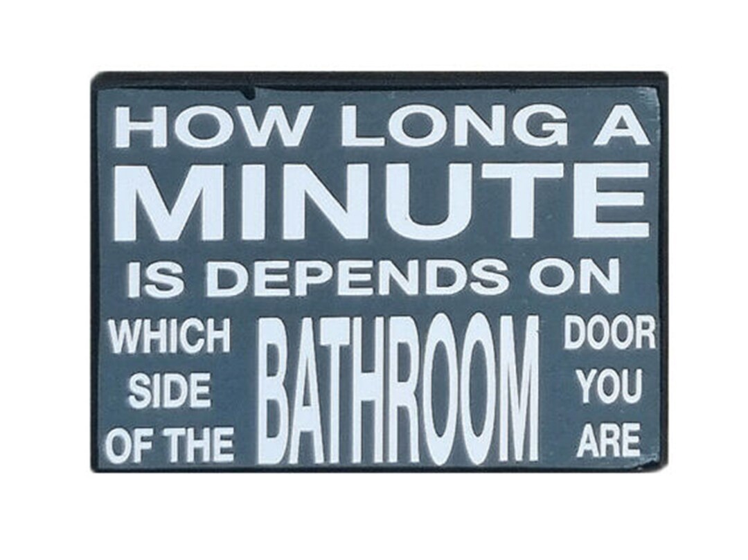 Hanging Novelty Sign how Long a Minute is Depends Which Side of the ...