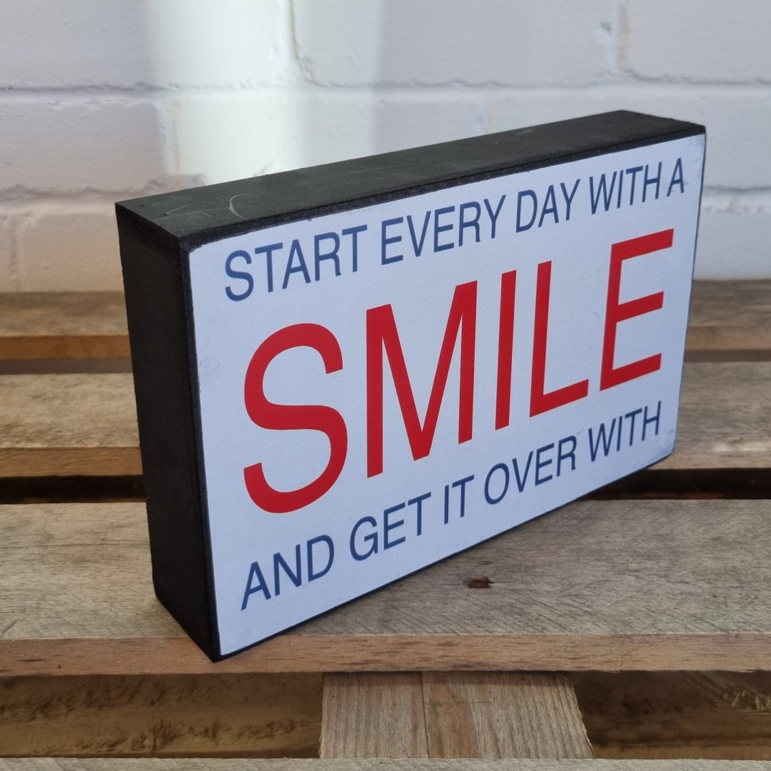 Hanging Sign "start Every Day With a Smile and Get It Over With ...
