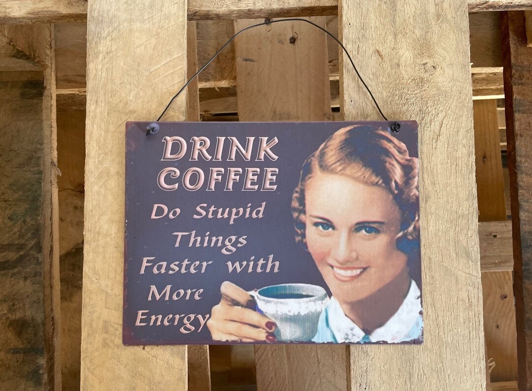 Vintage Style Hanging Metal Sign "drink Coffee - Do Stupid Things ...