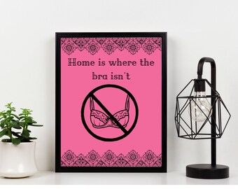 Home is Where the Bra Isn't Printable Wall Decor Feminine Decor Black ...