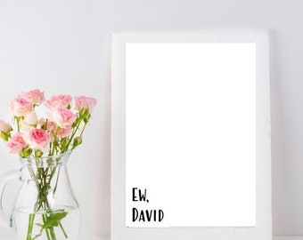 Printable Digital Artwork Ew David Schitt's Creek DIGITAL DOWNLOAD - Etsy