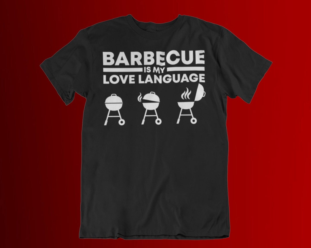 Barbecue is My Love Language T-shirt, Funny BBQ Shirt, Meat Smoker ...
