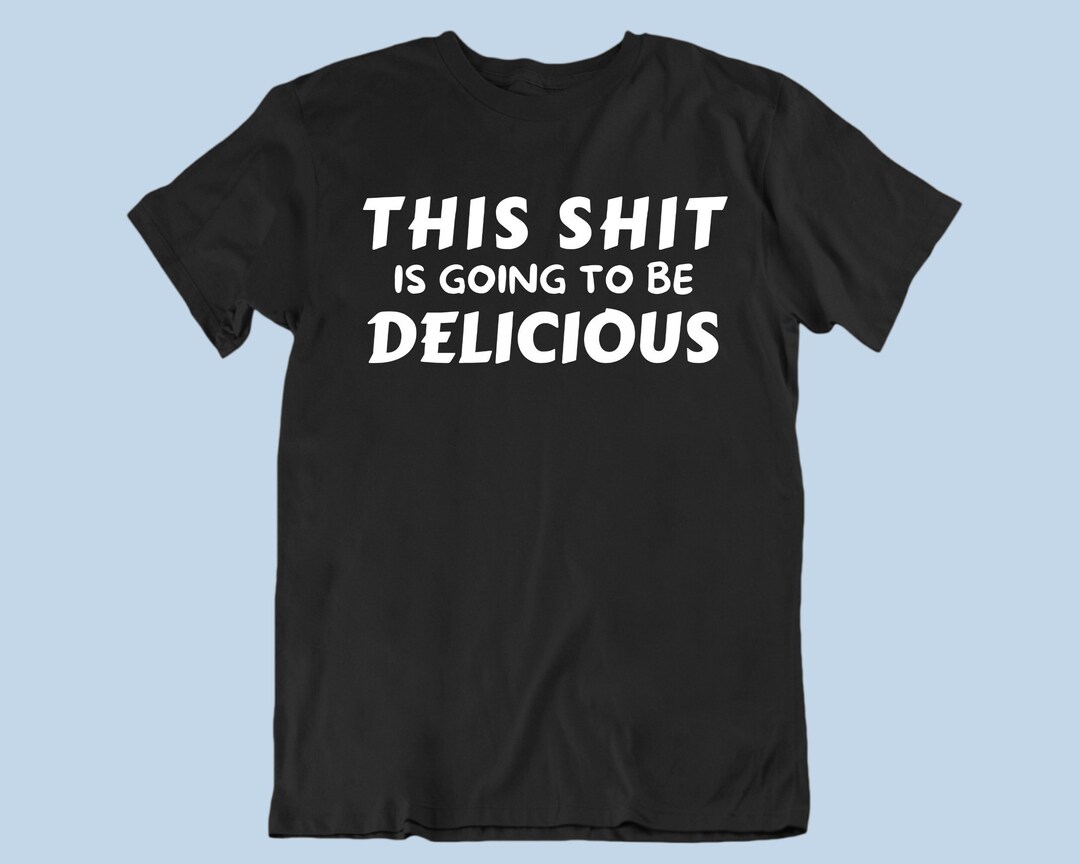 This Shit is Going to Be Delicious, Funny Chef Shirt, Cooking Gifts for ...