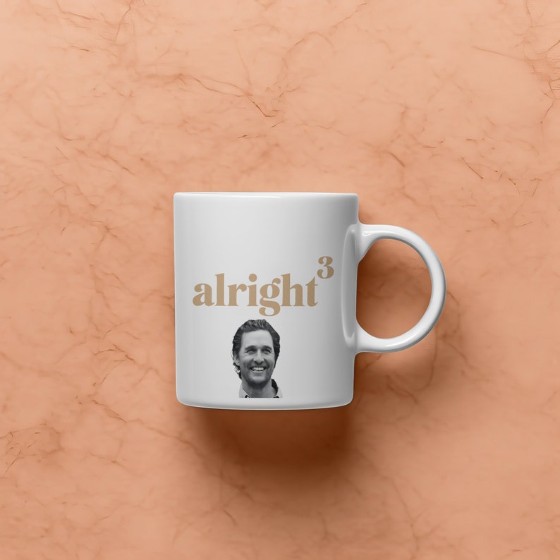 Alright, Alright, Alright Mug | Matthew Mcconaughey Smiling Beige ...