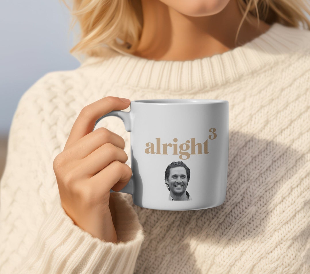 Alright, Alright, Alright Mug | Matthew Mcconaughey Smiling Beige ...