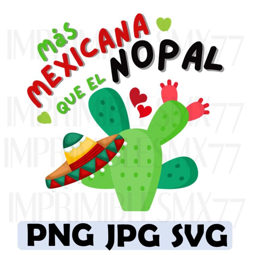 Más Mexicana que el Nopal frase para sublimar JPG SVG PNG descarga ...