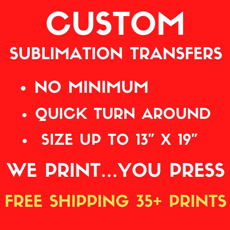 Custom Sublimation Transfers Ready to Print - Etsy