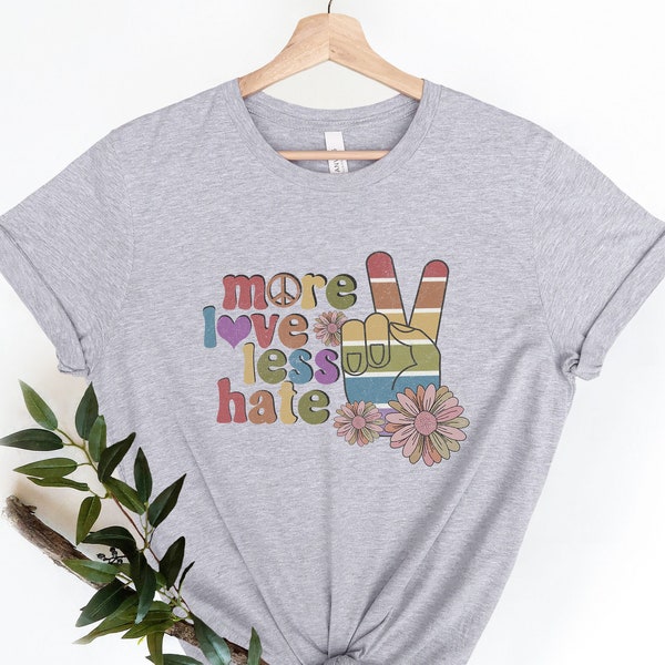 More Love Less Hate Shirt - Etsy