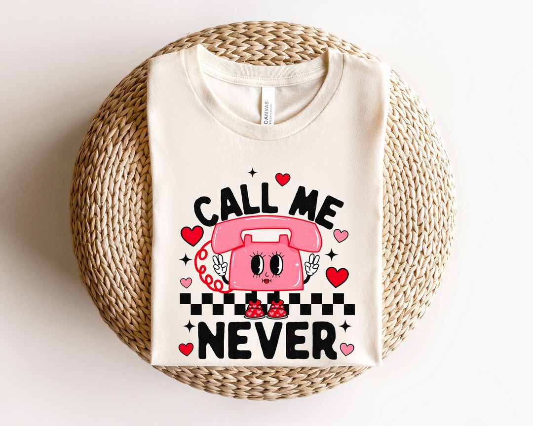 Call Me Never Shirt,valentines Day Shirts for Gift, Cute Love Shirt ...