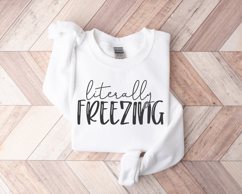 Literally Freezing Shirt, Winter Hoodie, Cold Shirt, Winter Shirt ...