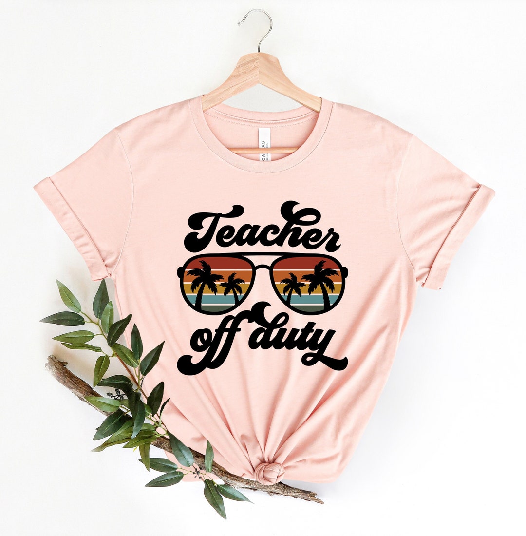 Teacher off Duty Beach Shirt, Teacher Summer Shirt, Teacher Vacation ...