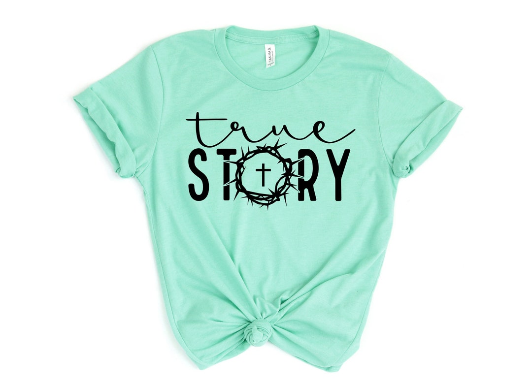 True Story Shirt, Easter Shirt, Jesus Lover Shirt, Christian Cross ...