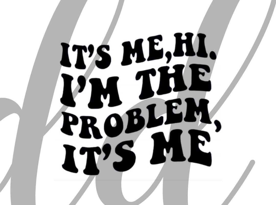 It's Me the Problem Png-funny Sublimation Digital Design Download-sassy ...