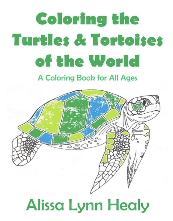 Coloring the Turtles & Tortoises of the World: A Coloring Book for All ...