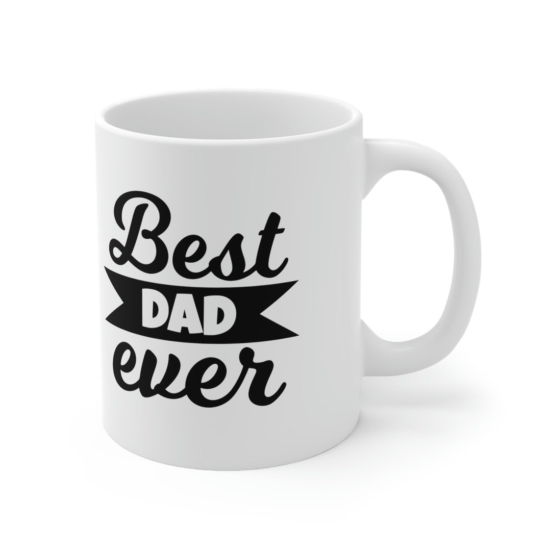 Ceramic Coffee Cups Best Dad Ever - Etsy