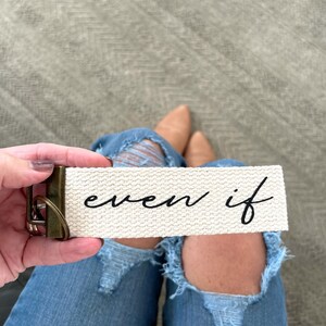 EVEN IF Key Chain, Encouraging Key Chain, Canvas Key Wristlet, Key Fob ...