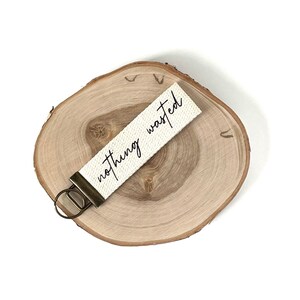 NOTHING WASTED Keychain, Encouraging Keychain, Canvas Key Wristlet, Key ...